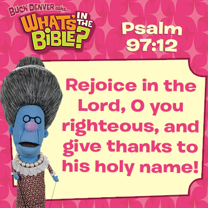 Psalm 97:12 - Verse of the Day 4/9/13 - Whats in the Bible