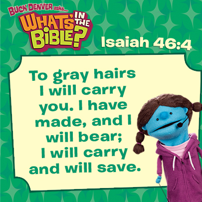 Isaiah 46:4 - Verse of the Day 9/16/13 - Whats in the Bible