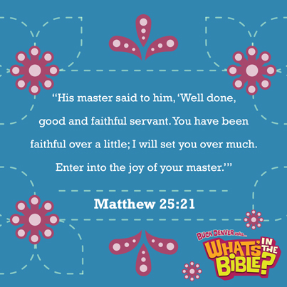 Matthew 25:21 - Verse of the Day 4/5/14 - Whats in the Bible