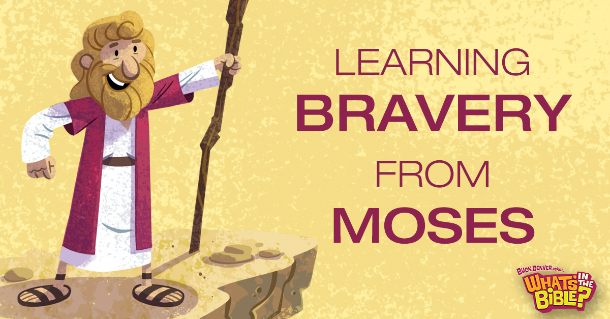 Heroes of the Old Testament: Learning Bravery from Moses